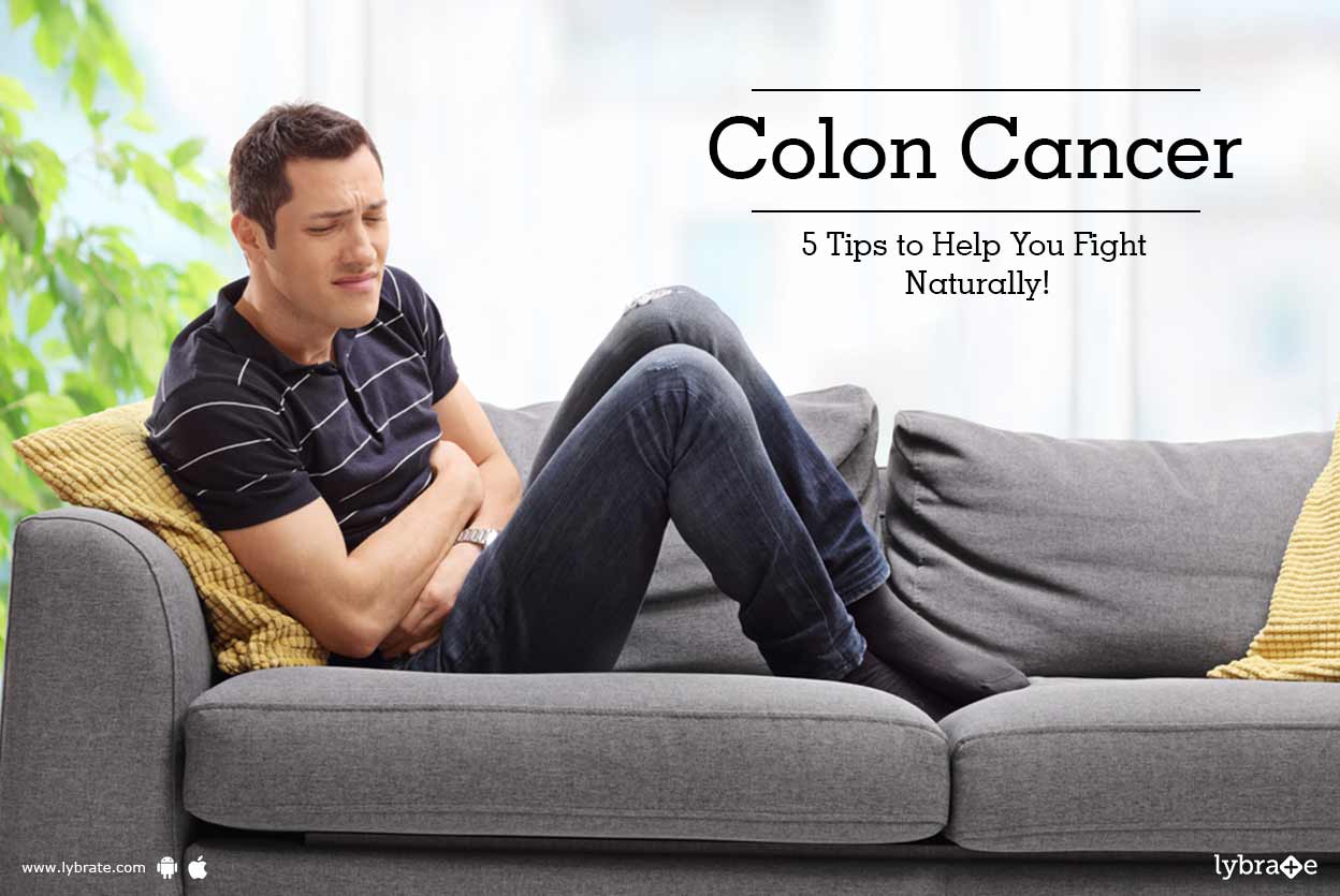 Colon Cancer - 5 Tips to Help You Fight Naturally! - By Dr. Mayur ...