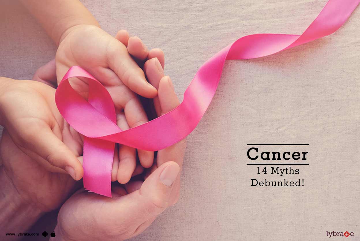 Cancer - 14 Myths Debunked! - By Dr. Arun Giri | Lybrate