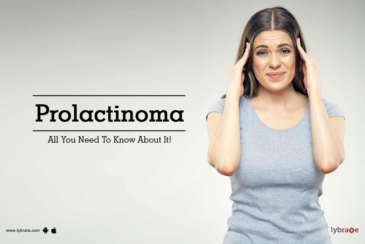 Prolactinoma - All You Need To Know About It! - By Dr. Prof. Deep Dutta ...