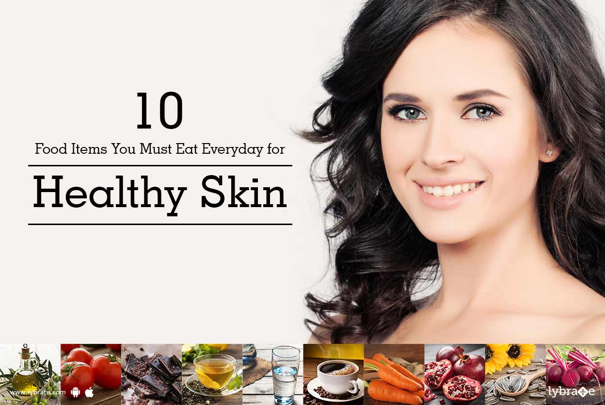 10 Food Items You Must Eat Everyday for Healthy Skin - By Dr. Atula ...
