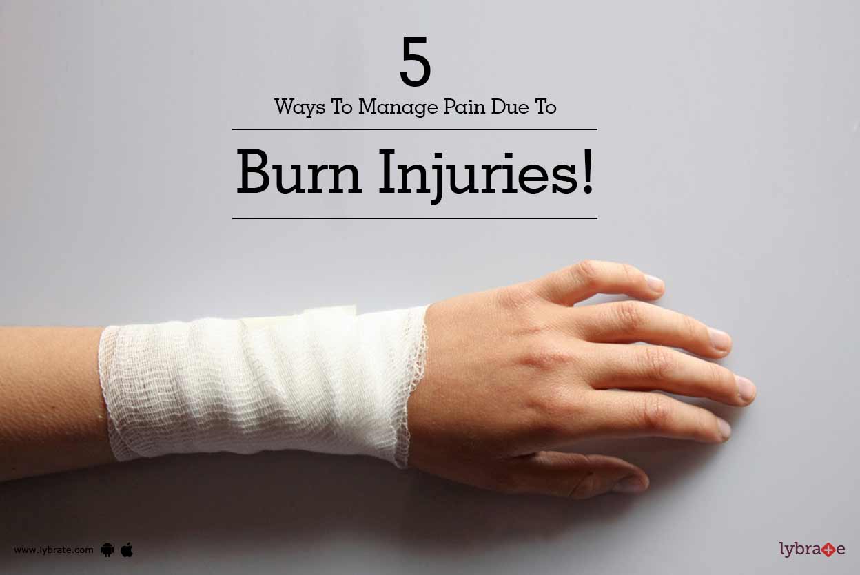 5 Ways To Manage Pain Due To Burn Injuries! - By Dr. Sidharth Verma ...