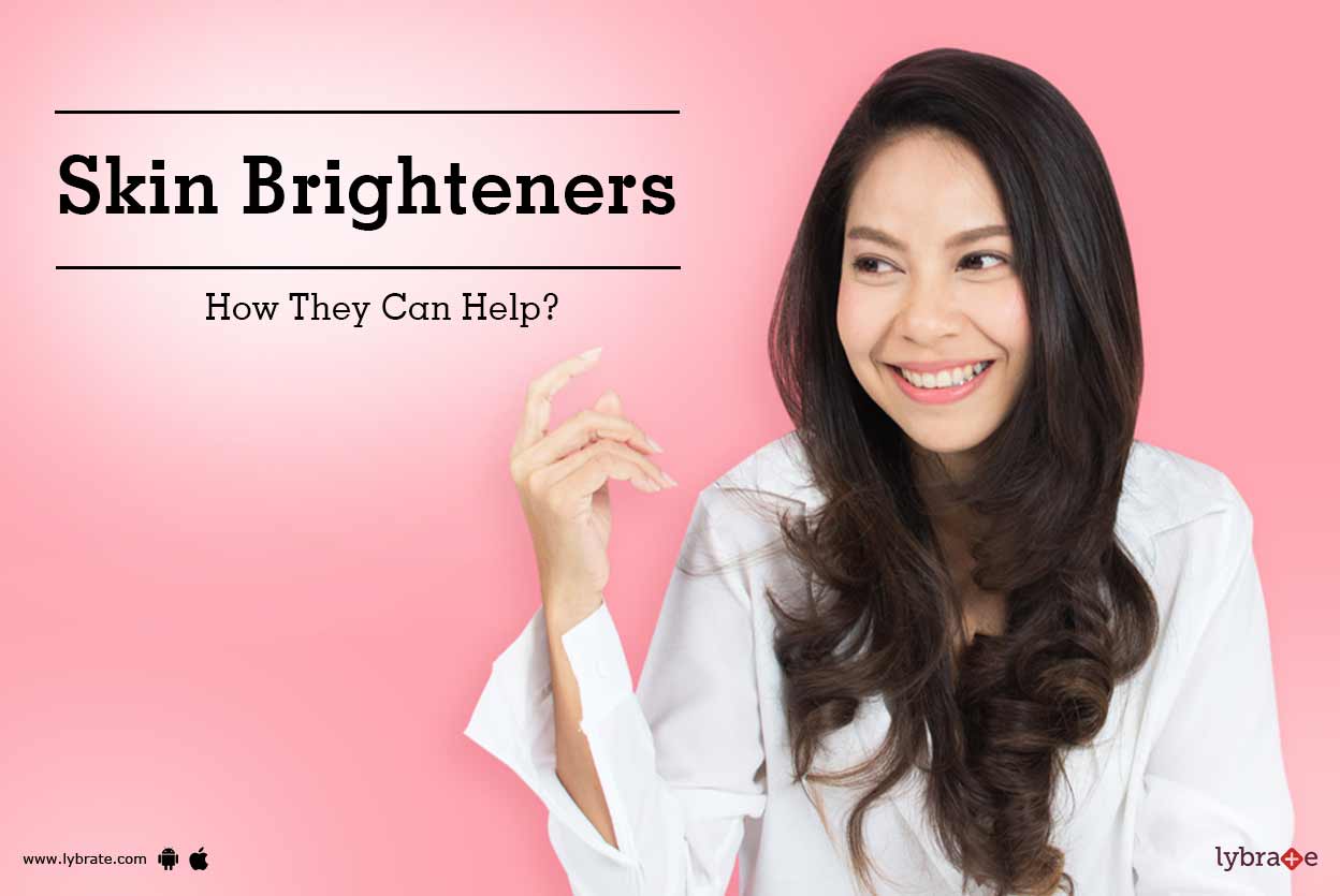 Skin Brighteners - How They Can Help? - By Dr. Deepti Dhillon | Lybrate