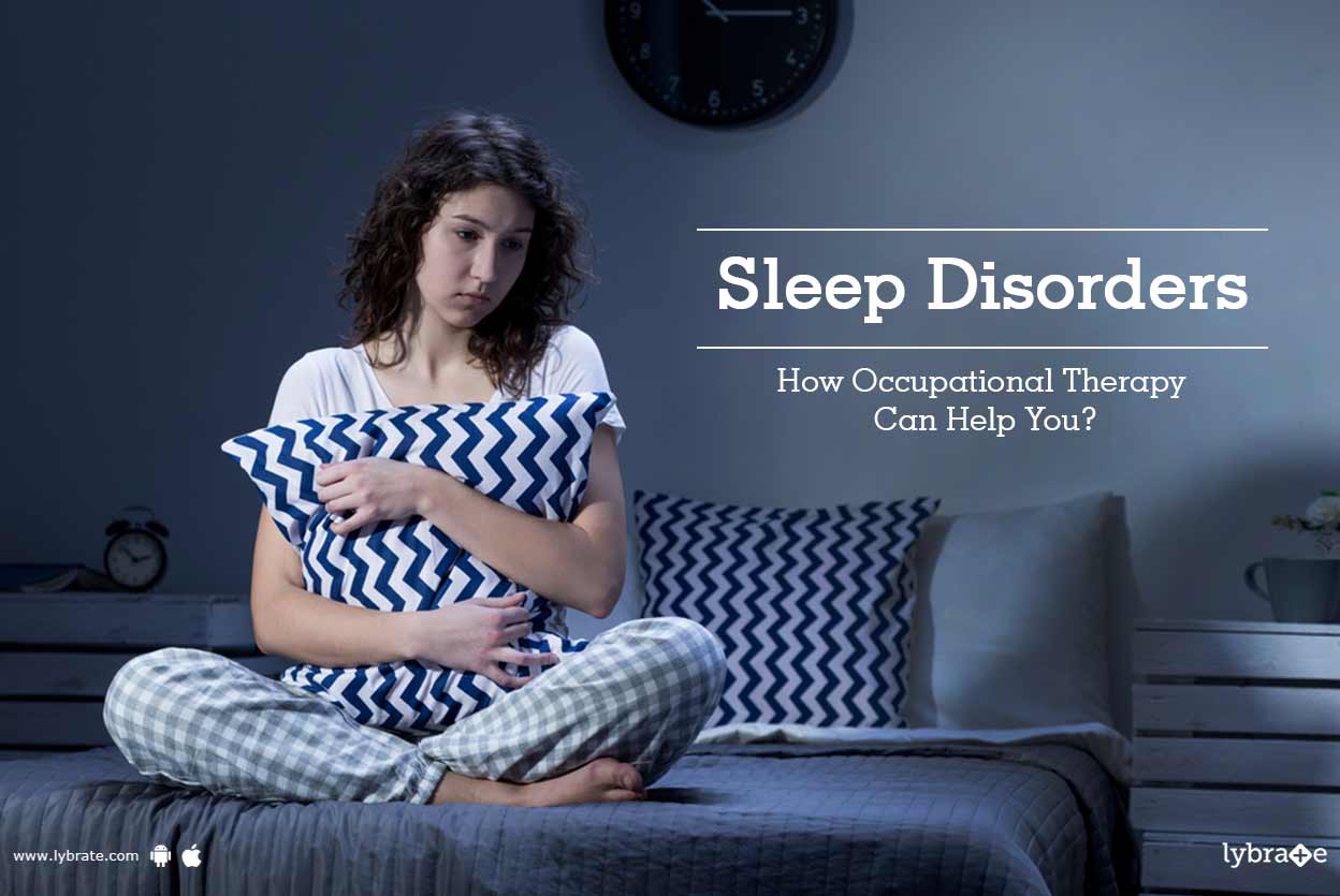 Sleep Disorders - How Occupational Therapy Can Help You? - By Dr. Iram ...