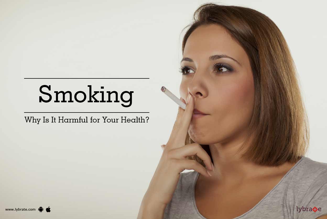 Smoking - Why Is It Harmful for Your Health? - By Dr. A.A Khan | Lybrate
