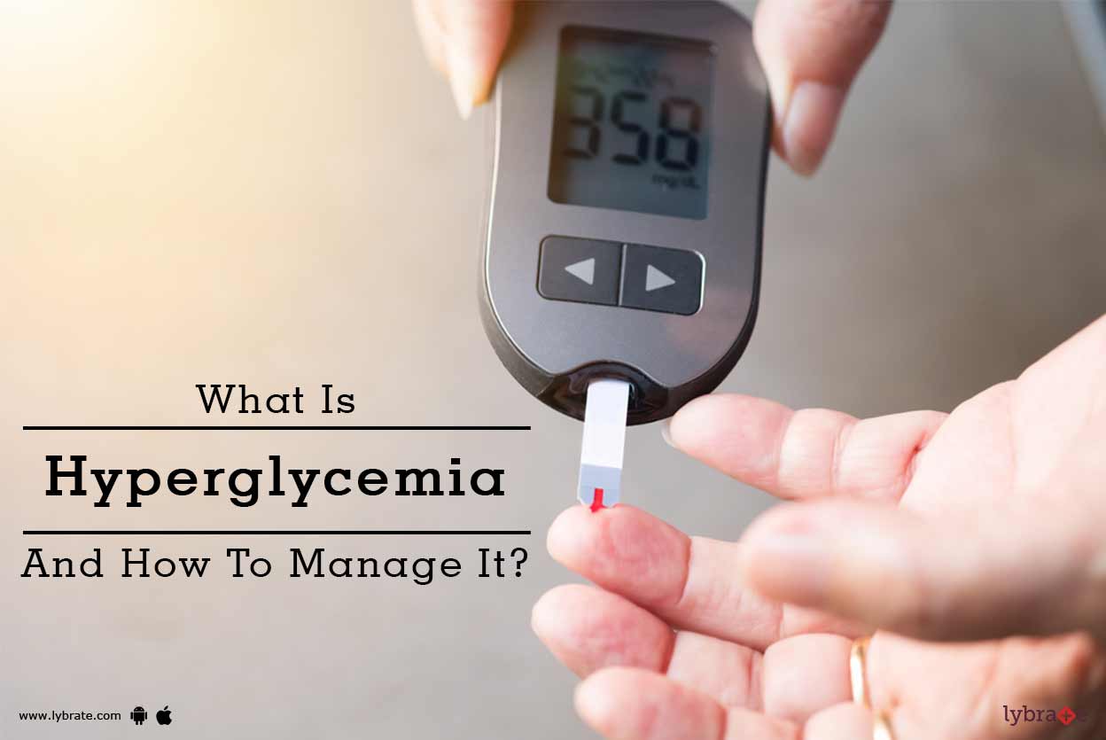What Is Hyperglycemia And How To Manage It? - By Dr. Sankar Nath Jha ...