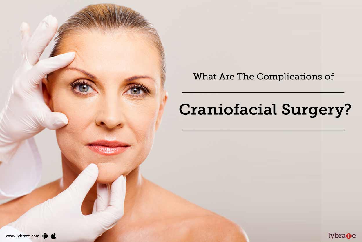 What Are The Complications of Craniofacial Surgery? - By Dr. Ashutosh ...
