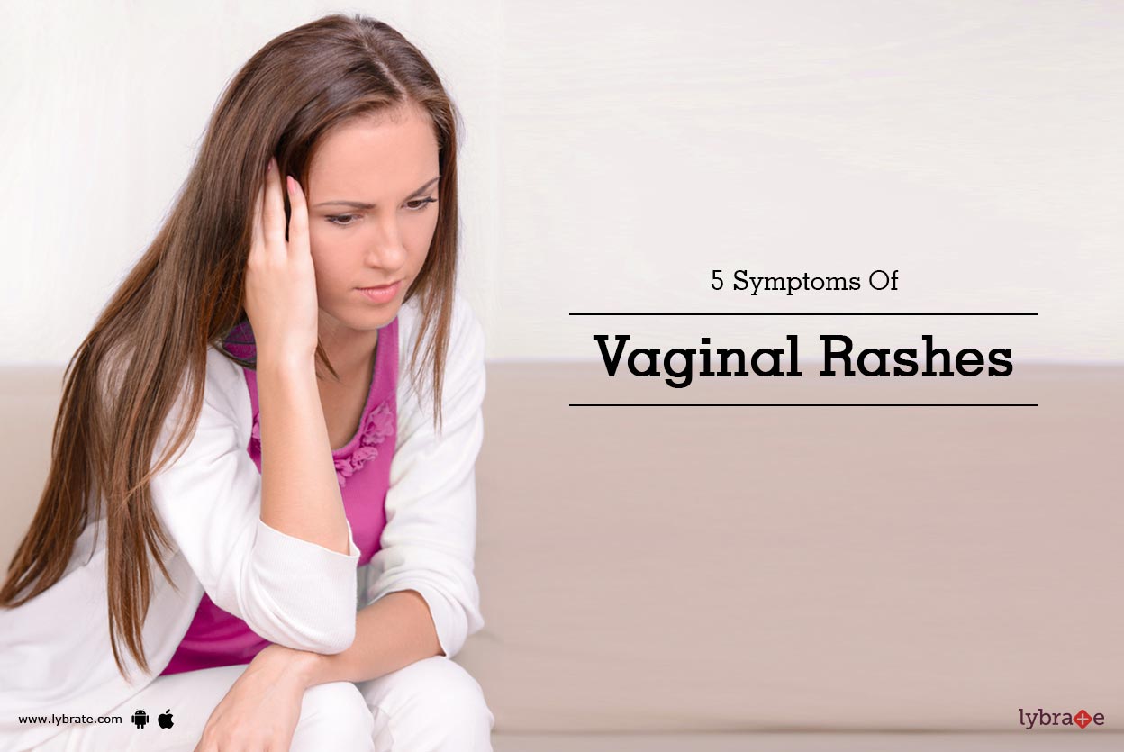 5 Symptoms Of Vaginal Rashes - By Dr. Pallavi Vasal | Lybrate
