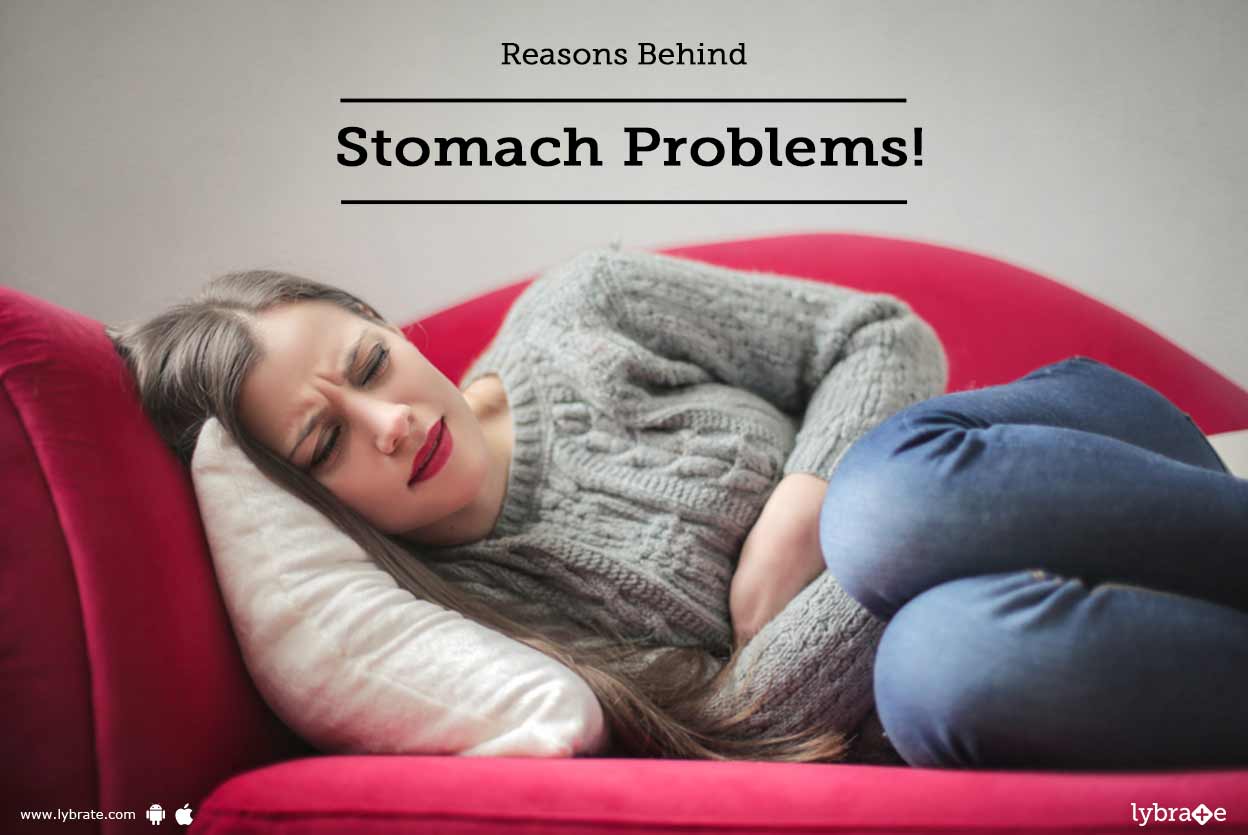 Reasons Behind Stomach Problems! - By Dr. Deepak Agrawal | Lybrate
