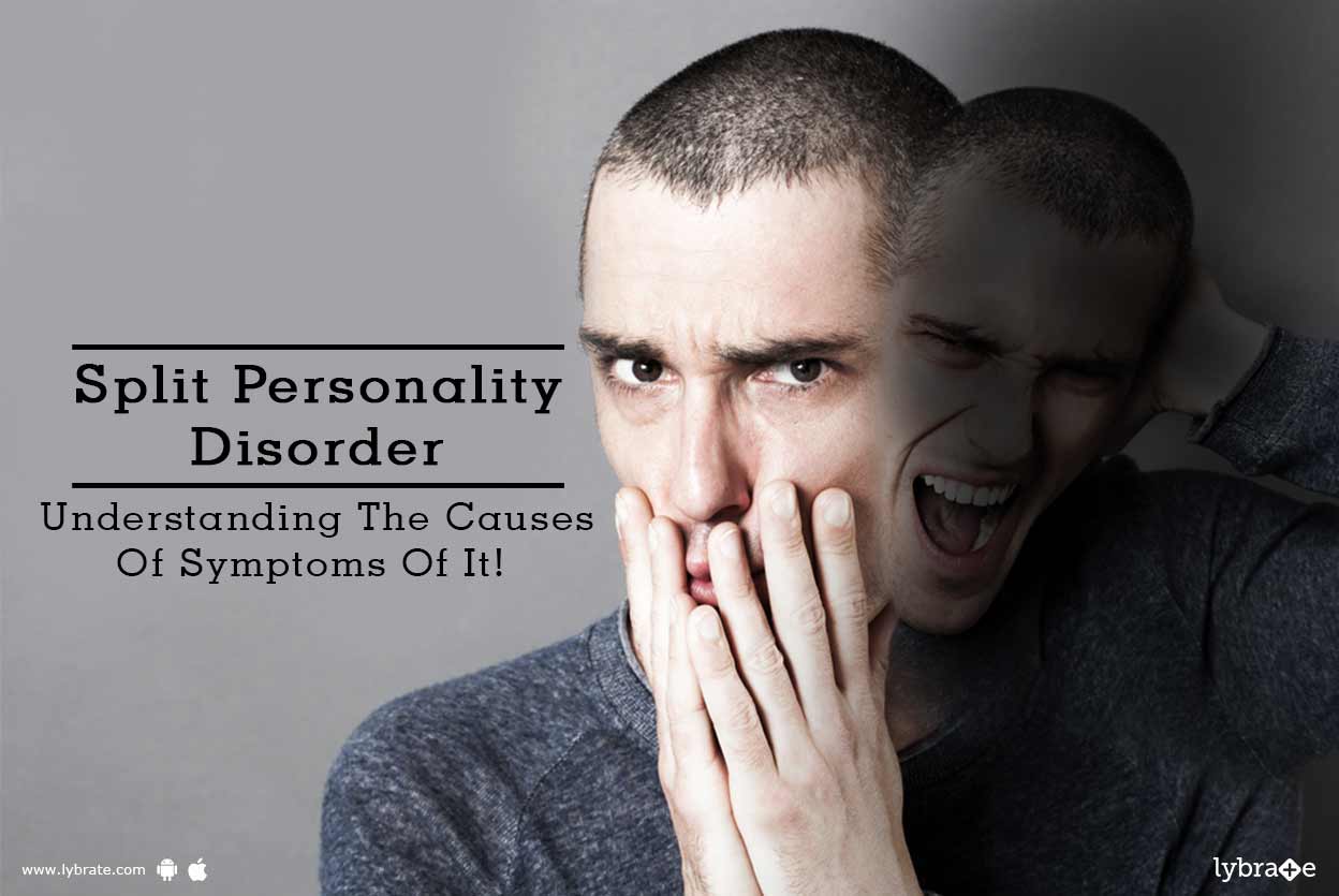 Split Personality Disorder - Understanding The Causes Of Symptoms Of It ...