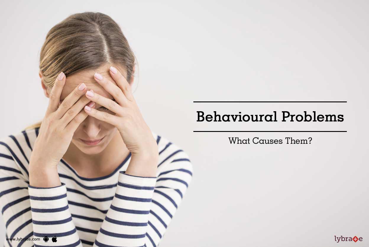 Behavioural Problems - What Causes Them? - By Ms. Ekta Singh | Lybrate