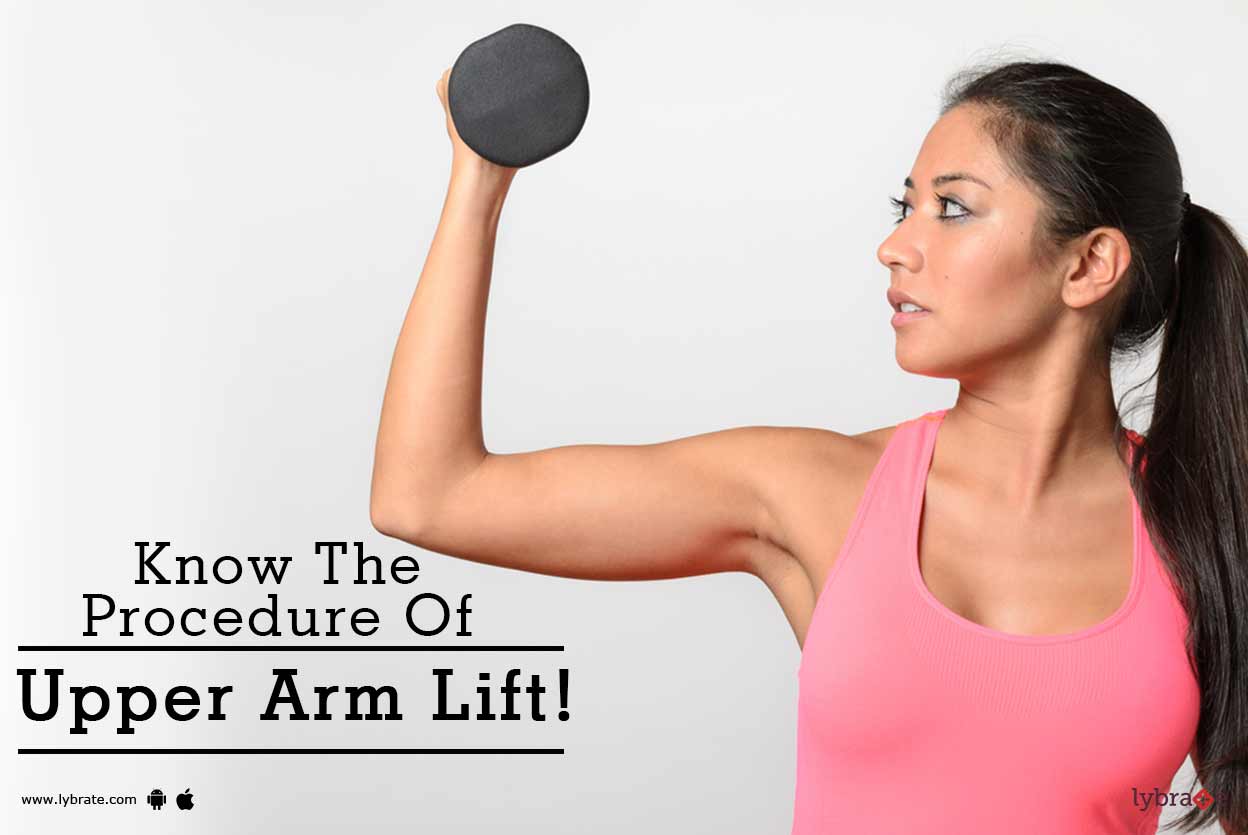Know The Procedure Of Upper Arm Lift! - By Dr. S. K Chawla | Lybrate