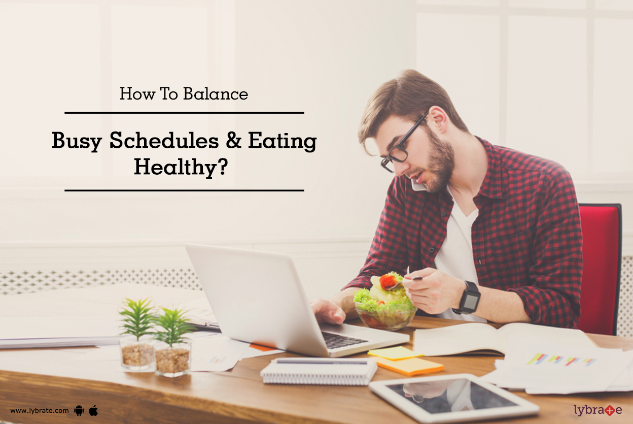 How To Balance Busy Schedules & Eating Healthy? - By Dt. Seemaa J ...