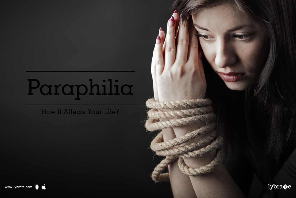 Paraphilia - How It Affects Your Life? - By Dr. Sharmila Majumdar | Lybrate