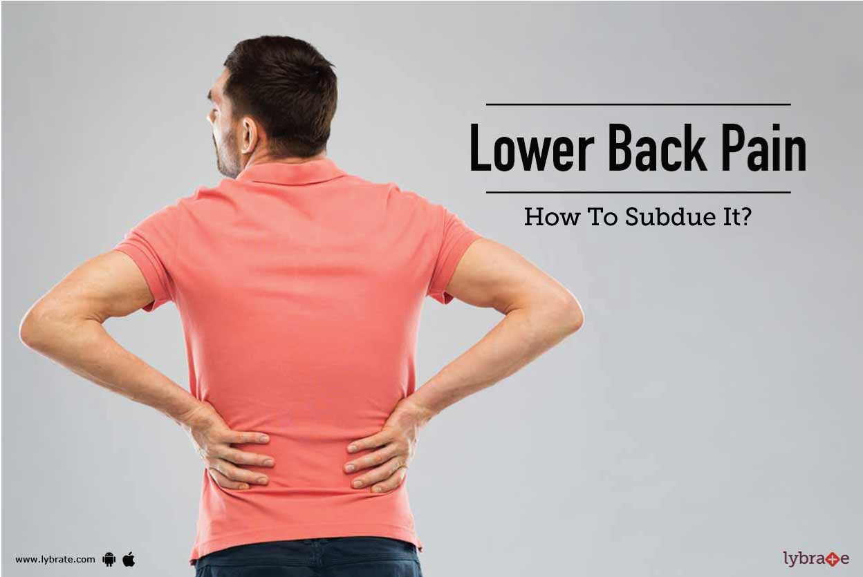 Lower Back Pain - How To Subdue It? - By Dr. Ridhima Negandhi | Lybrate