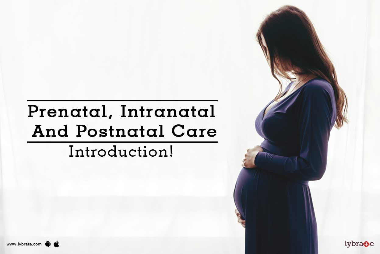 Prenatal, Intranatal And Postnatal Care - Introduction! - By Dr. Anita ...