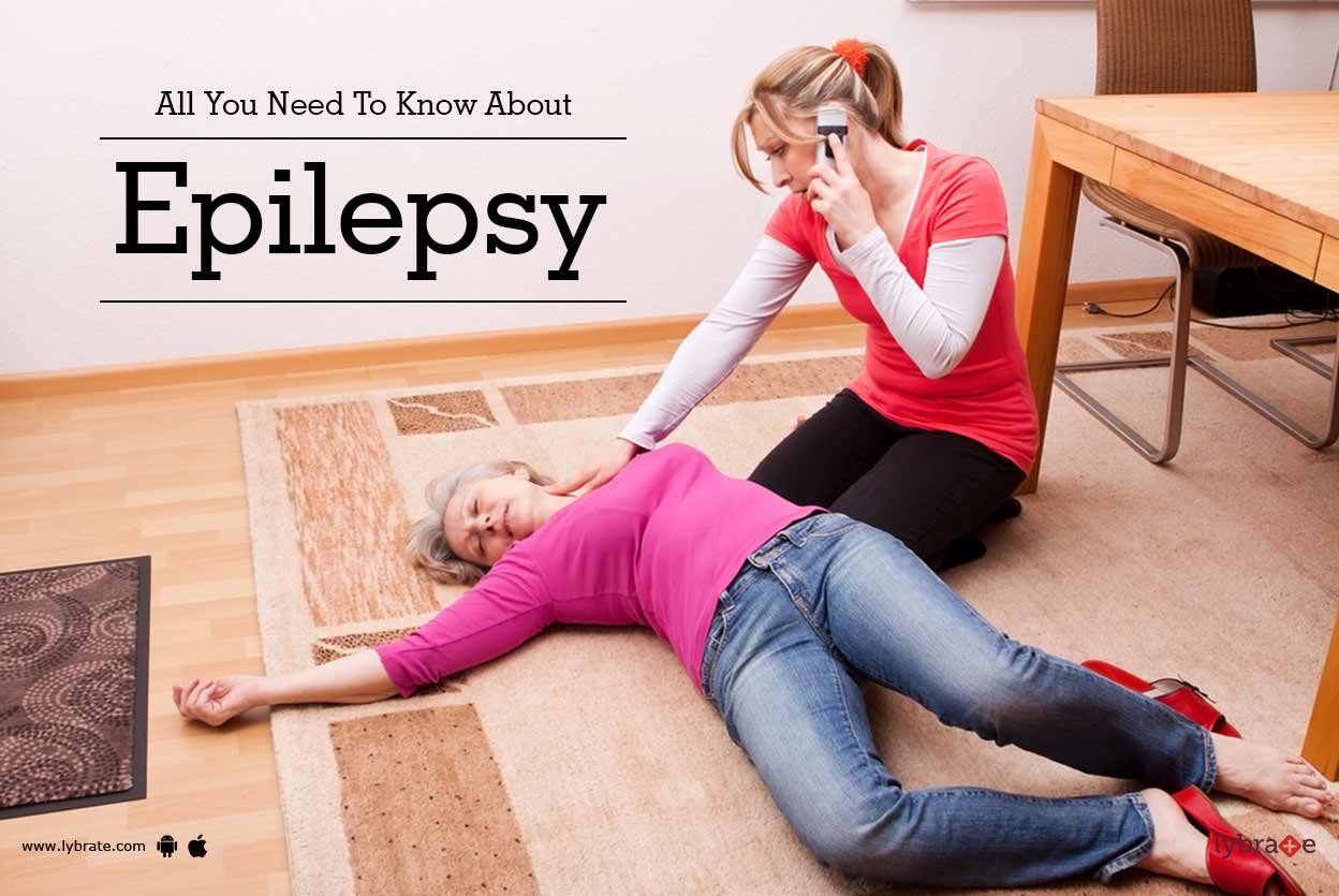 All You Need To Know About Epilepsy - By Dr. Atma Ram Bansal | Lybrate