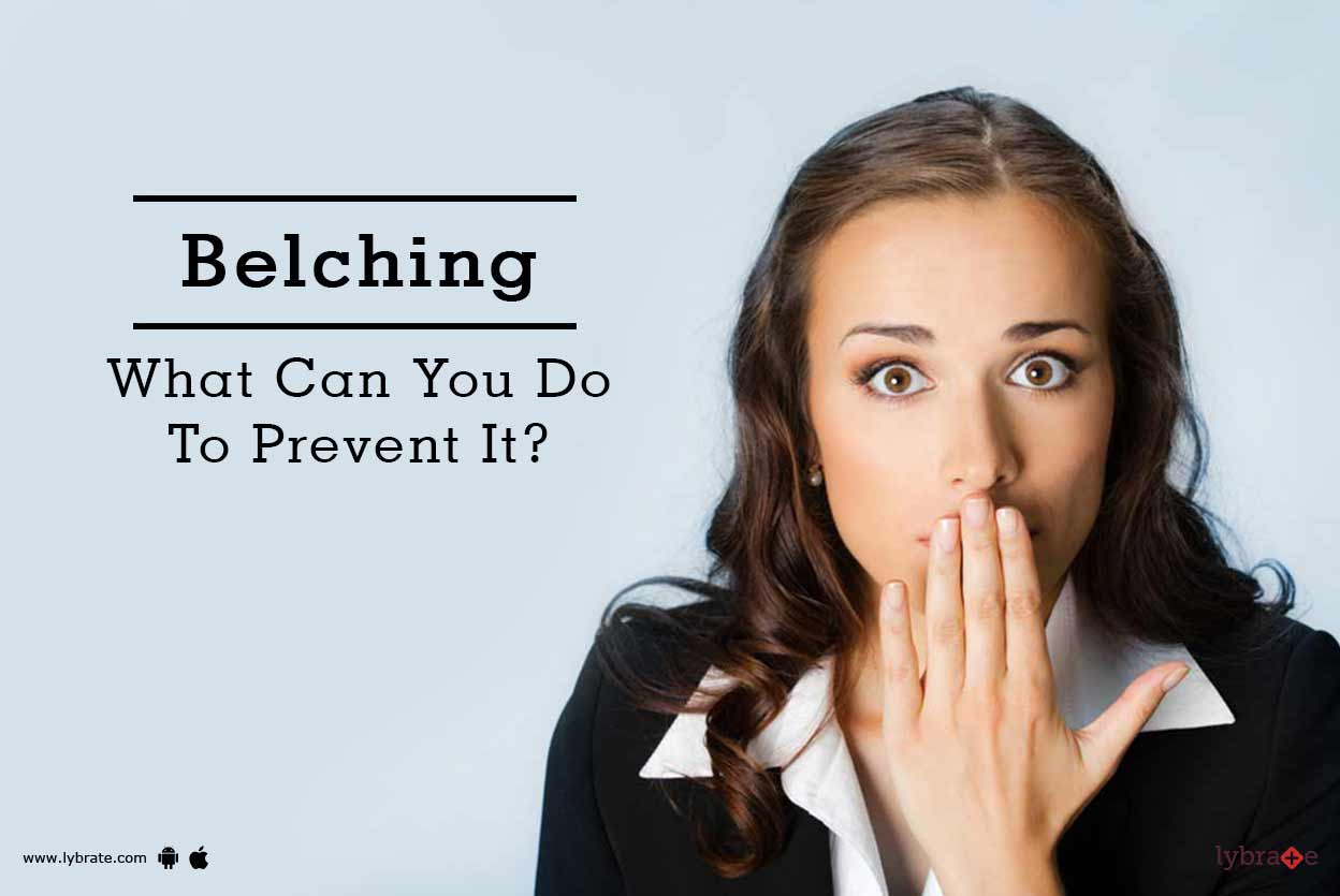 Belching - What Can You Do To Prevent It? - By Dr. Shantanu Sinha | Lybrate