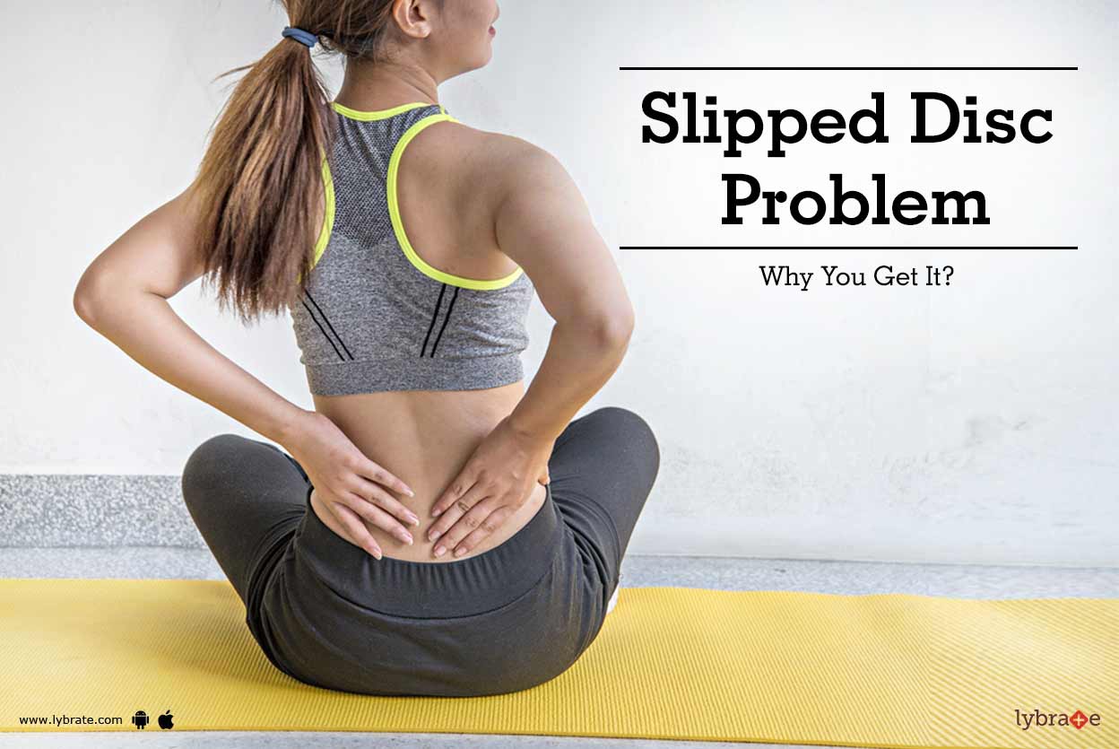 Slipped Disc Problem - Why You Get It? - By Dr. Gaurav Sharma | Lybrate