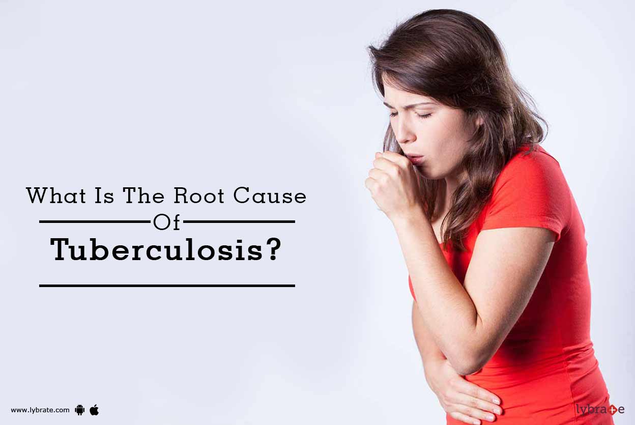 What Is The Root Cause Of Tuberculosis? - By Mpct Hospital | Lybrate