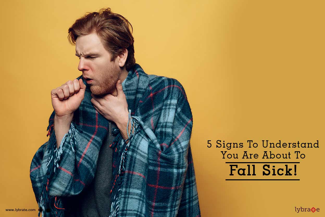5 Signs To Understand You Are About To Fall Sick! - By Dr. Ankit Godara ...