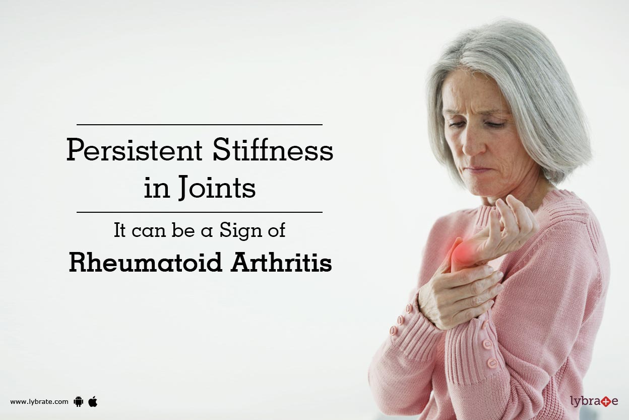 Persistent Stiffness in Joints - It can be a Sign of Rheumatoid ...