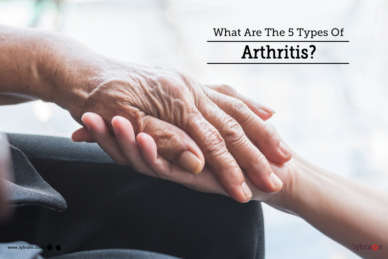 What Are The 5 Types Of Arthritis? - By Dr. Nikita Paprunia | Lybrate