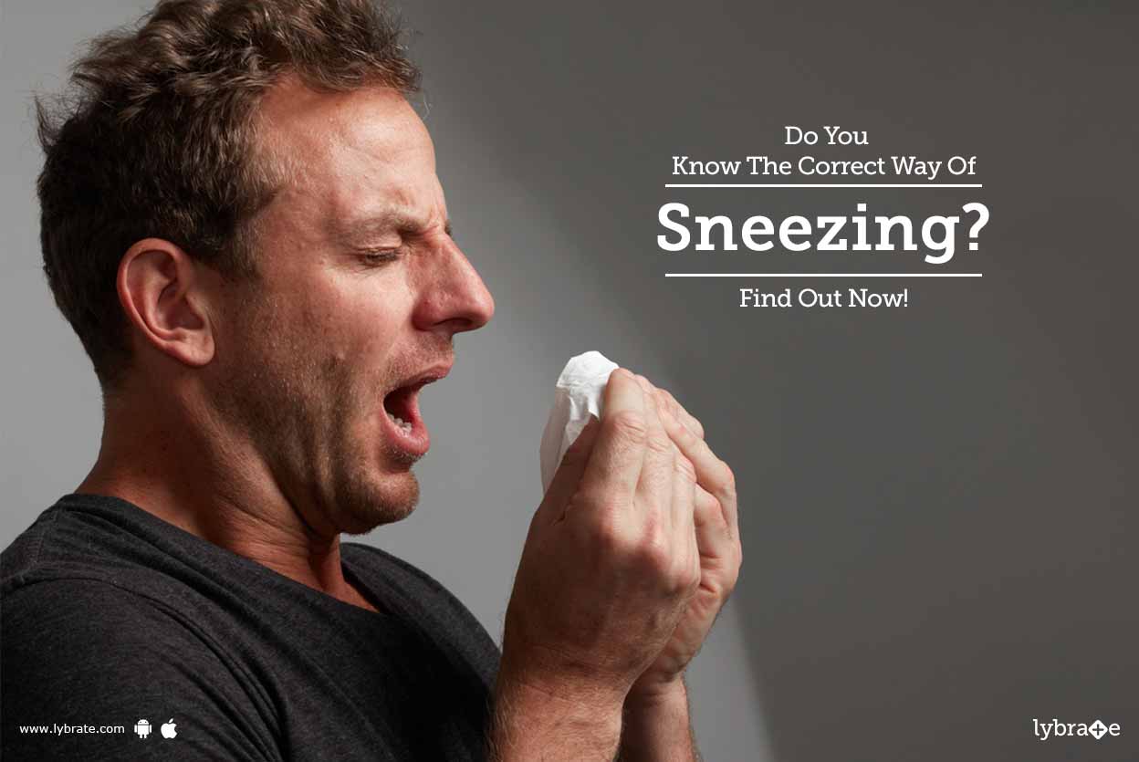 Do You Know The Correct Way Of Sneezing? Find Out Now! - By Dr. Arun ...