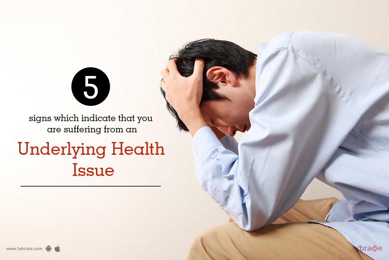 5 signs which indicate that you are suffering from an underlying health ...