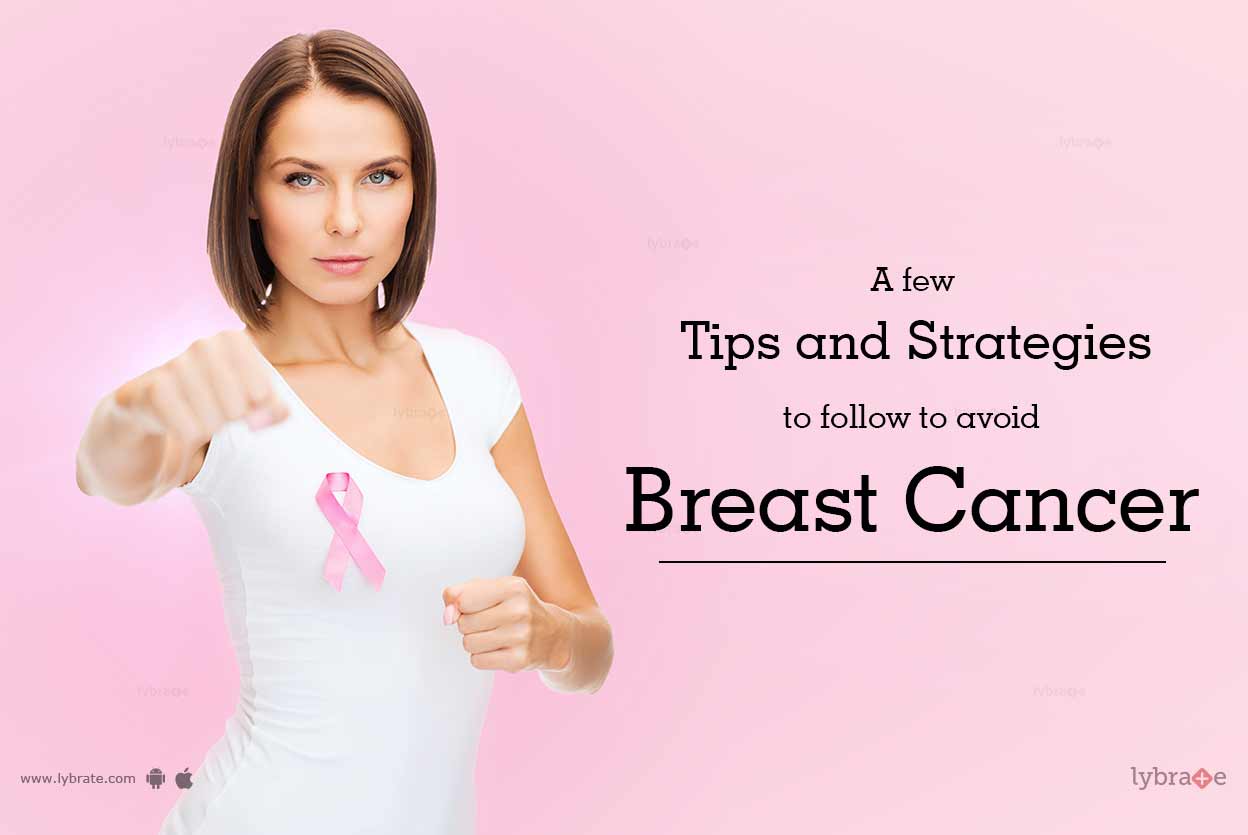 A Few Tips and Strategies to Follow to Avoid Breast Cancer - By Dr ...