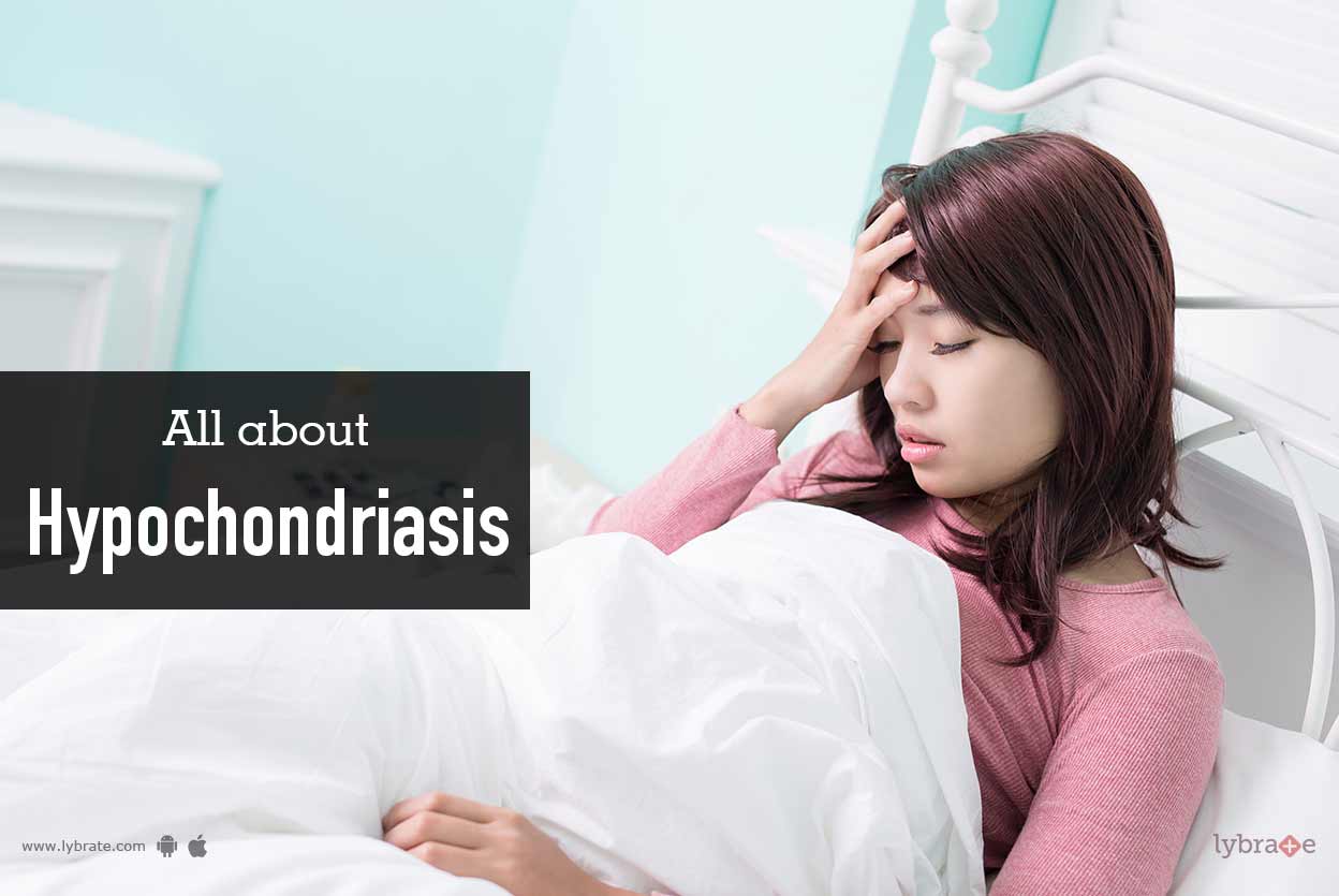 All About Hypochondriasis - By Dr. Rajiva Gupta | Lybrate