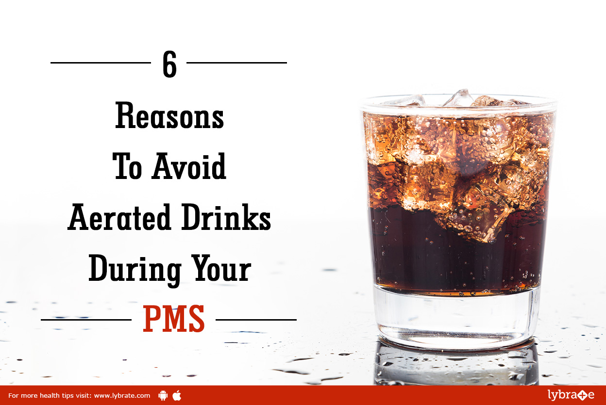 6 Reasons To Avoid Aerated Drinks During Your PMS - By Dr. Shiwani ...