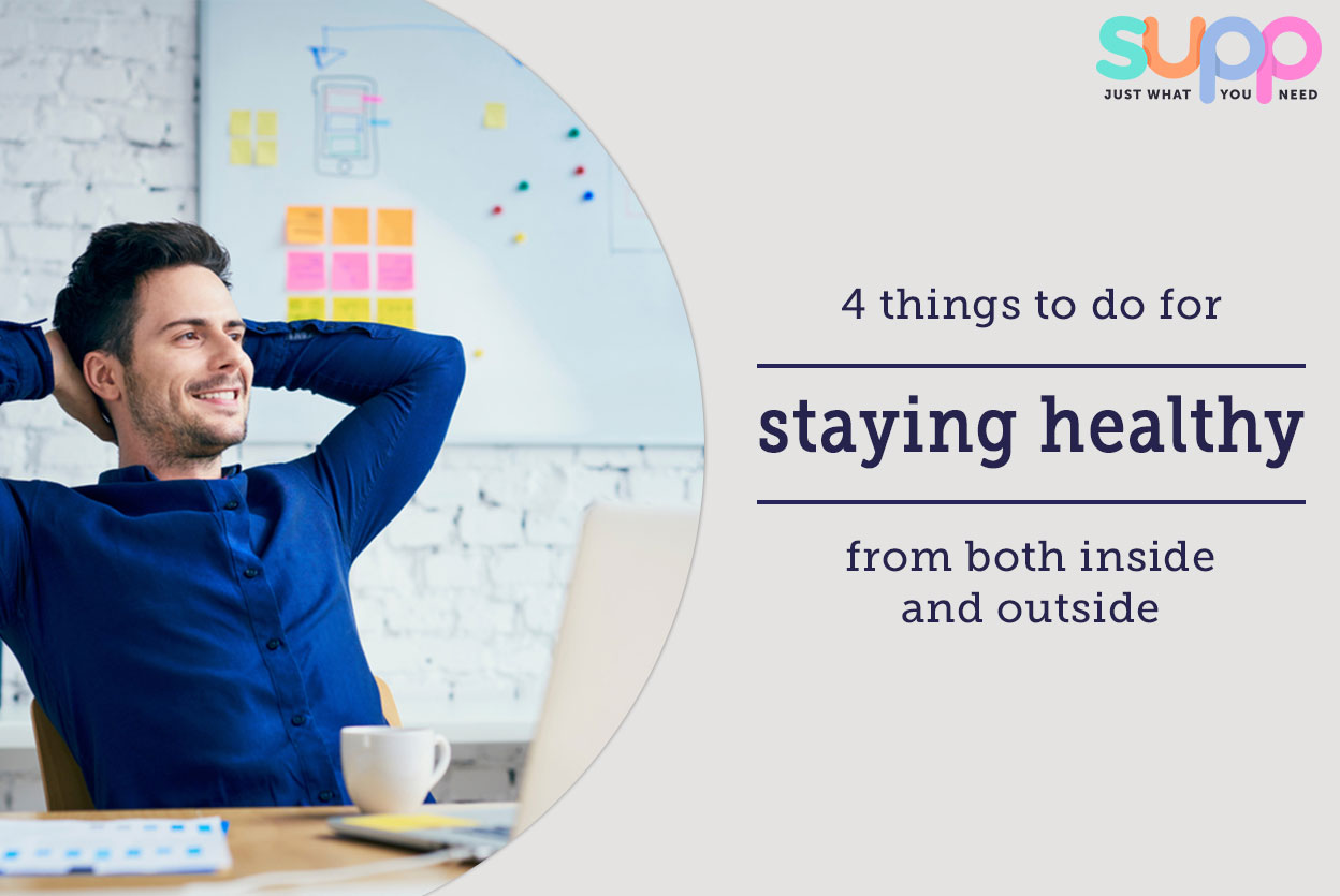 4 things to do for staying healthy from both inside and outside - By ...