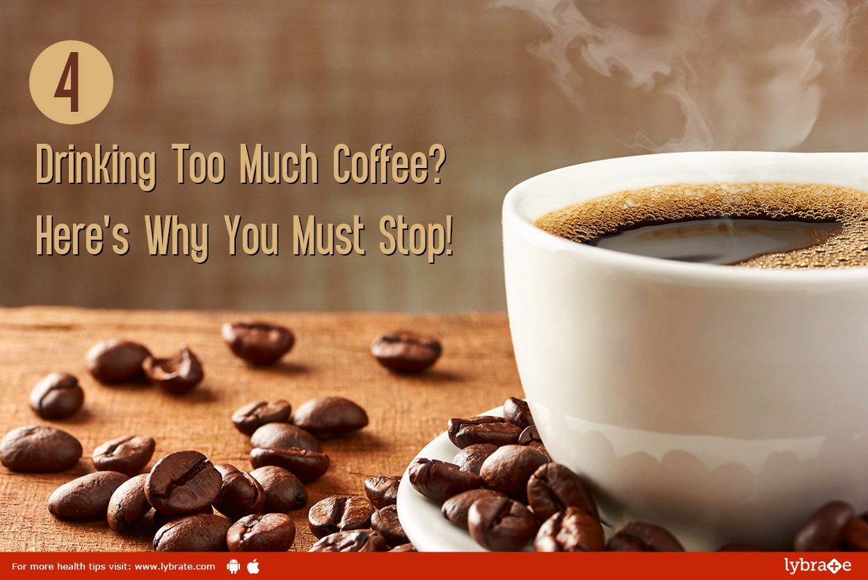 4 Shocking Things That Can Happen to You If You Drink Too Much Coffee ...