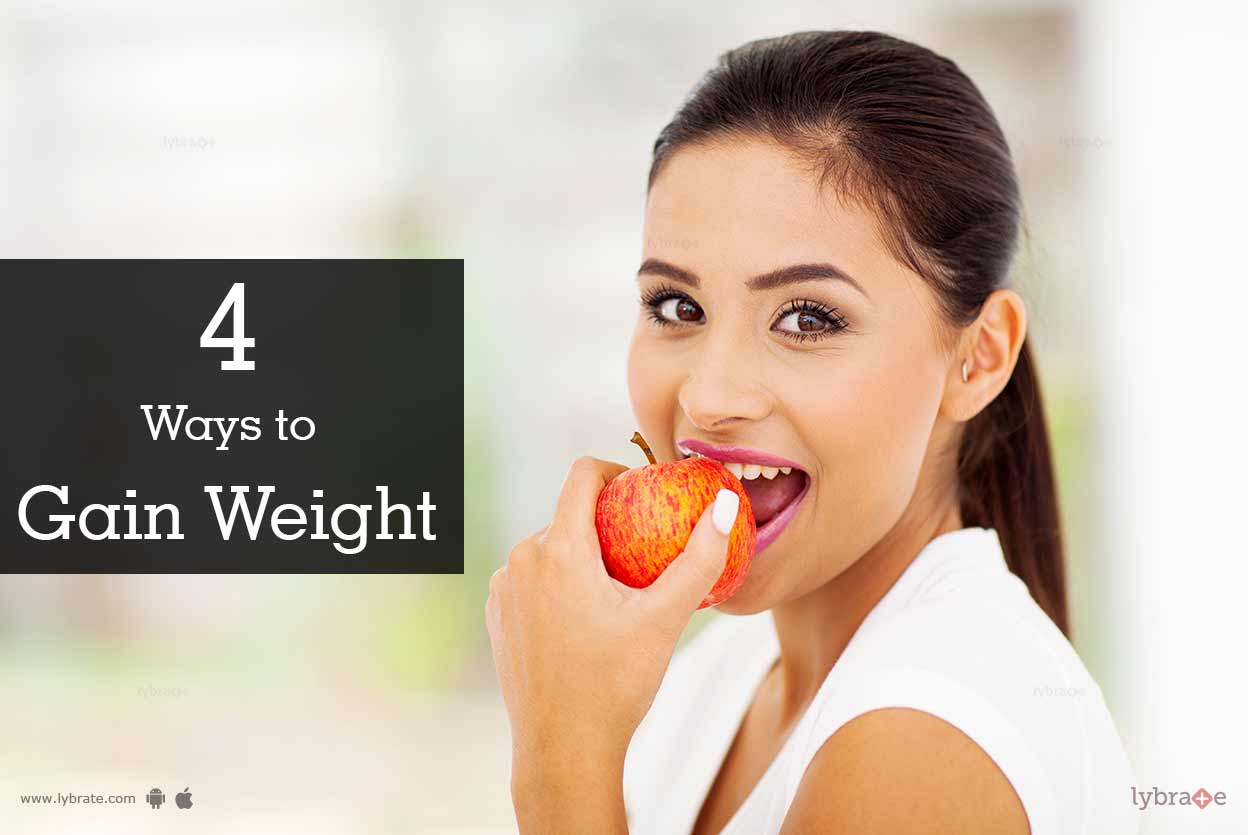 4 Ways To Gain Weight By Dr Mukesh Singh Lybrate 4 Ways To Gain Weight By Dr Mukesh Singh Lybrate