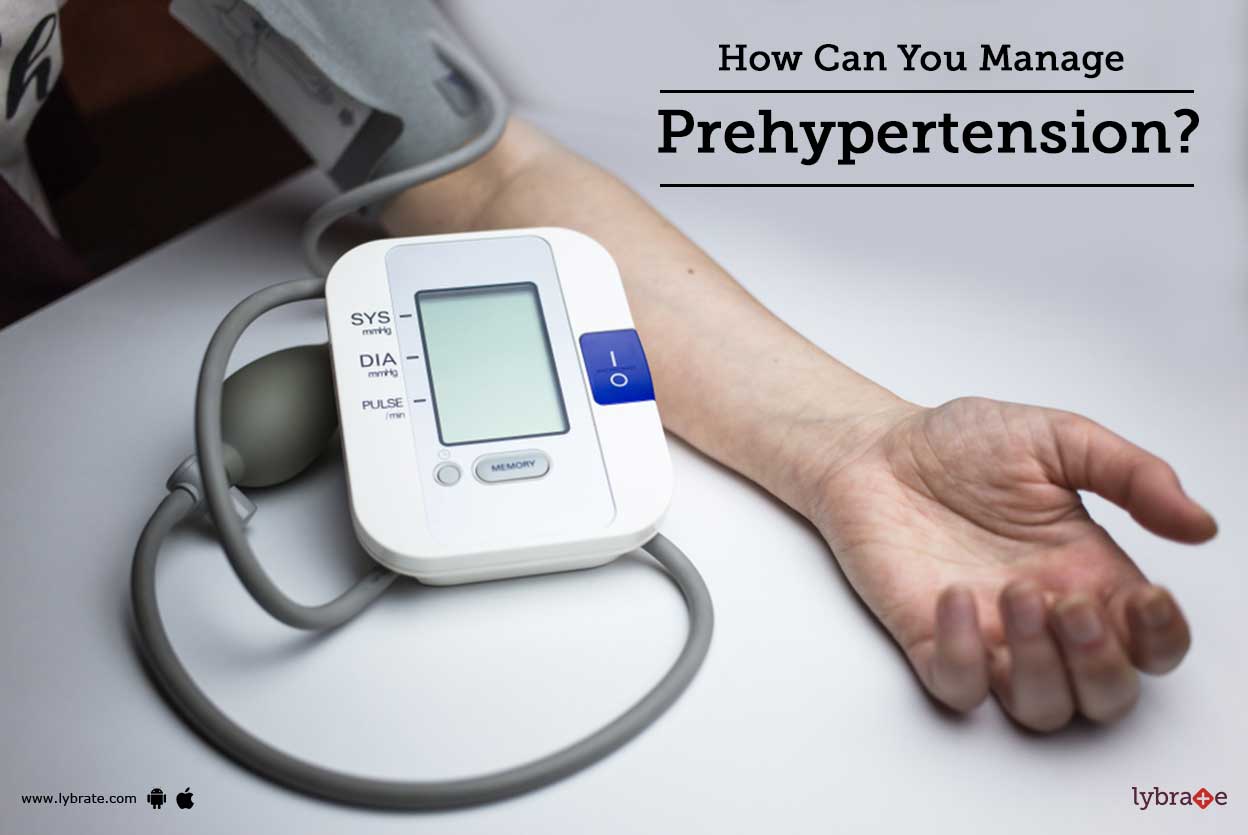 How Can You Manage Prehypertension? - By Dr. Garima | Lybrate