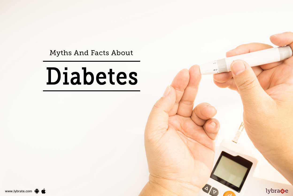 Myths And Facts About Diabetes - By Dr. Garima | Lybrate