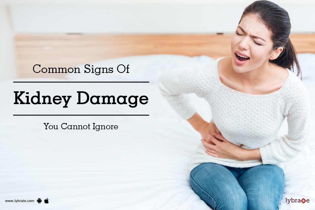 Common Signs Of Kidney Damage You Cannot Ignore - By Dr. Garima | Lybrate