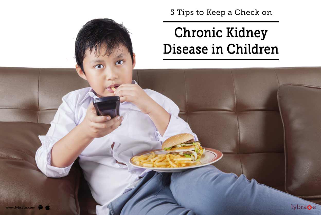 5 Tips to Keep a Check on Chronic Kidney Disease in Children - By Dr ...