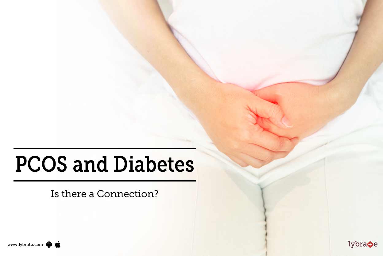 PCOS and Diabetes - Is there a connection? - By Dr. Garima | Lybrate