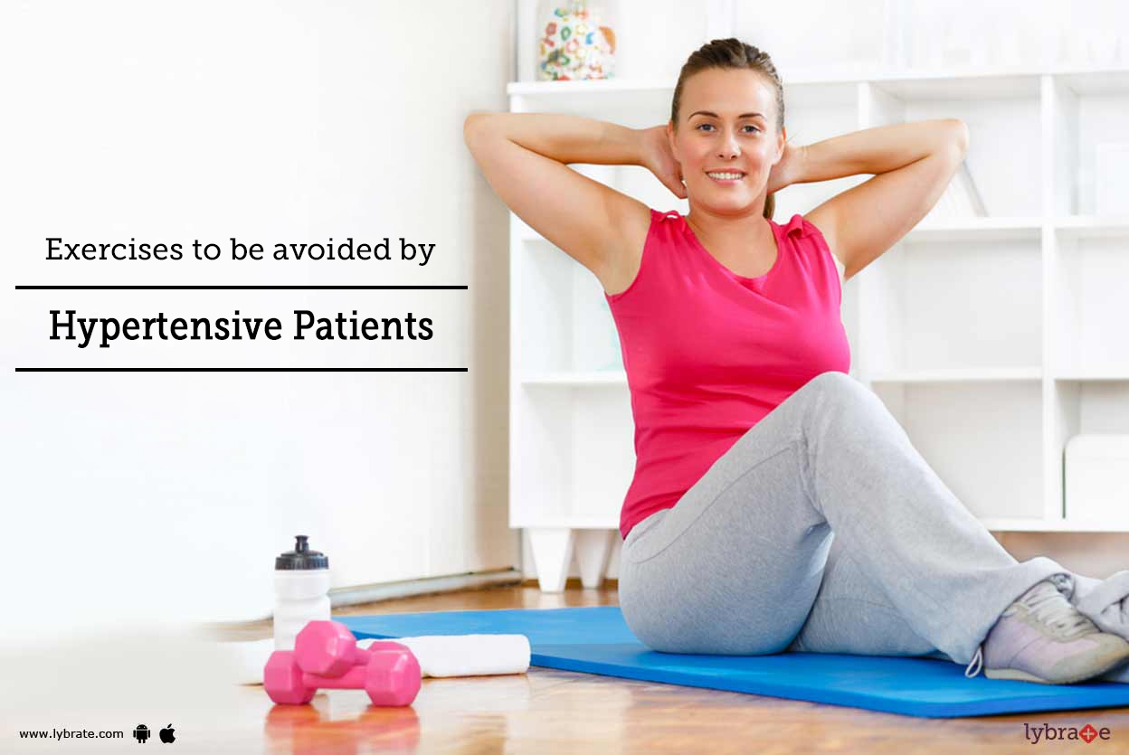 Exercises to be avoided by hypertensive patients - By Dr. Garima | Lybrate