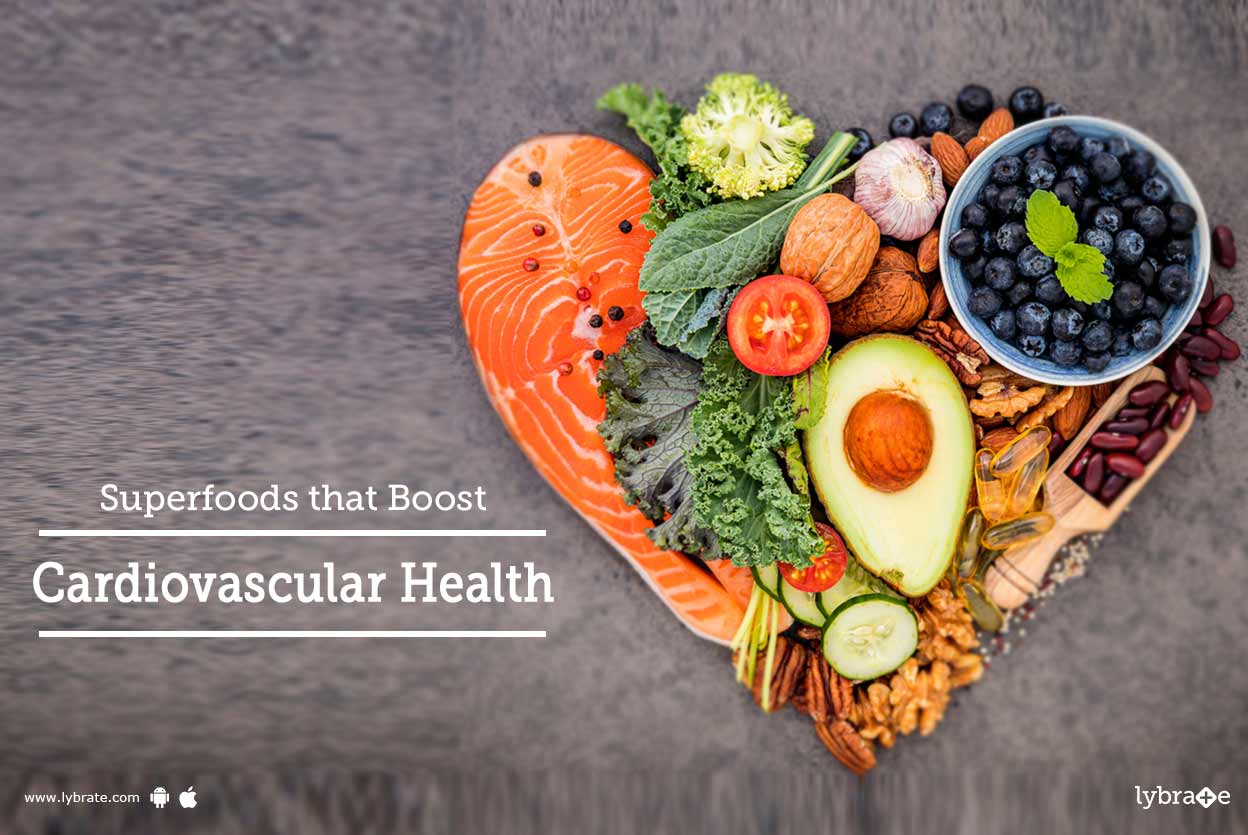 Superfoods that Boost Cardiovascular Health - By Dr. Garima | Lybrate