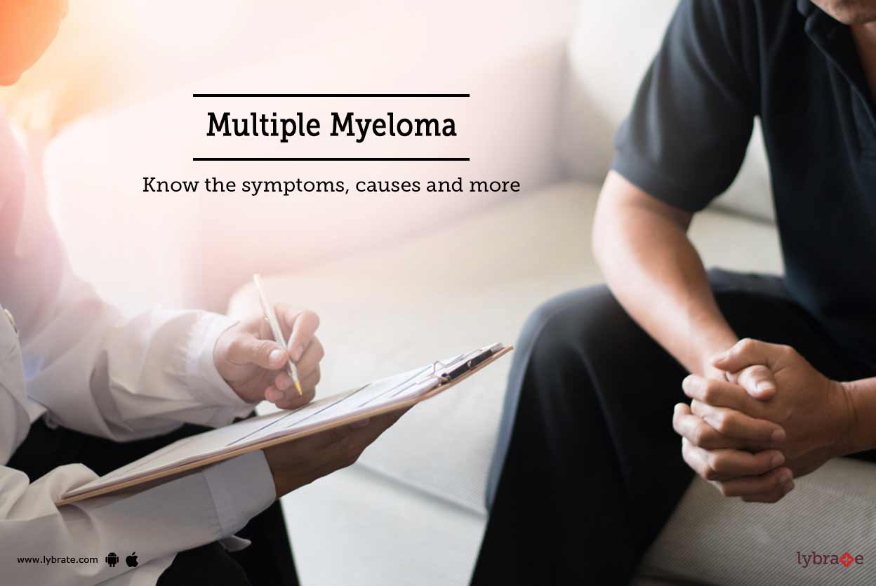 Multiple Myeloma - Know the symptoms, causes and more - By Dr. Garima ...