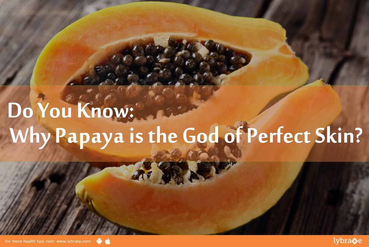 Do You Know: Why Papaya is the God of Perfect Skin? - By Dr. Jyotirmay ...