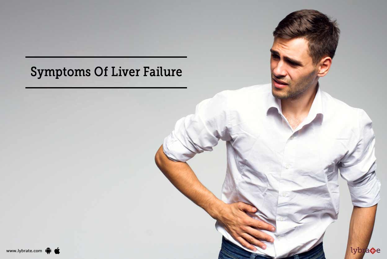 Symptoms Of Liver Failure: First Signs When You Might Be Having A Liver ...