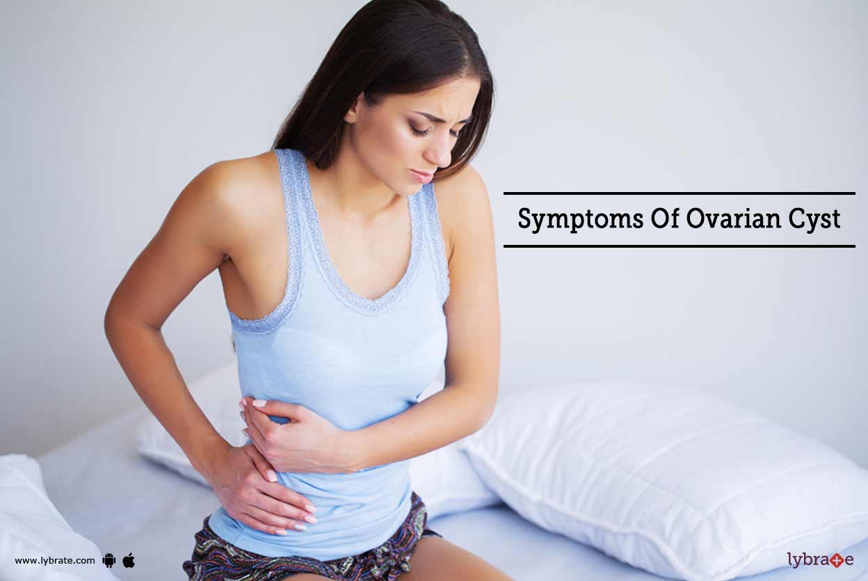 Symptoms Of Ovarian Cyst: First Signs When You Might Be Having Ovarian Cyst